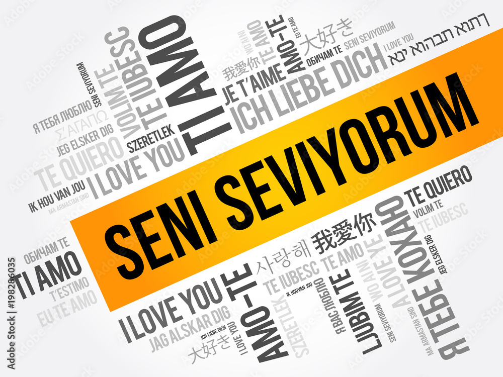 Seni seviyorum (I Love You in Turkish) in different languages of the ...