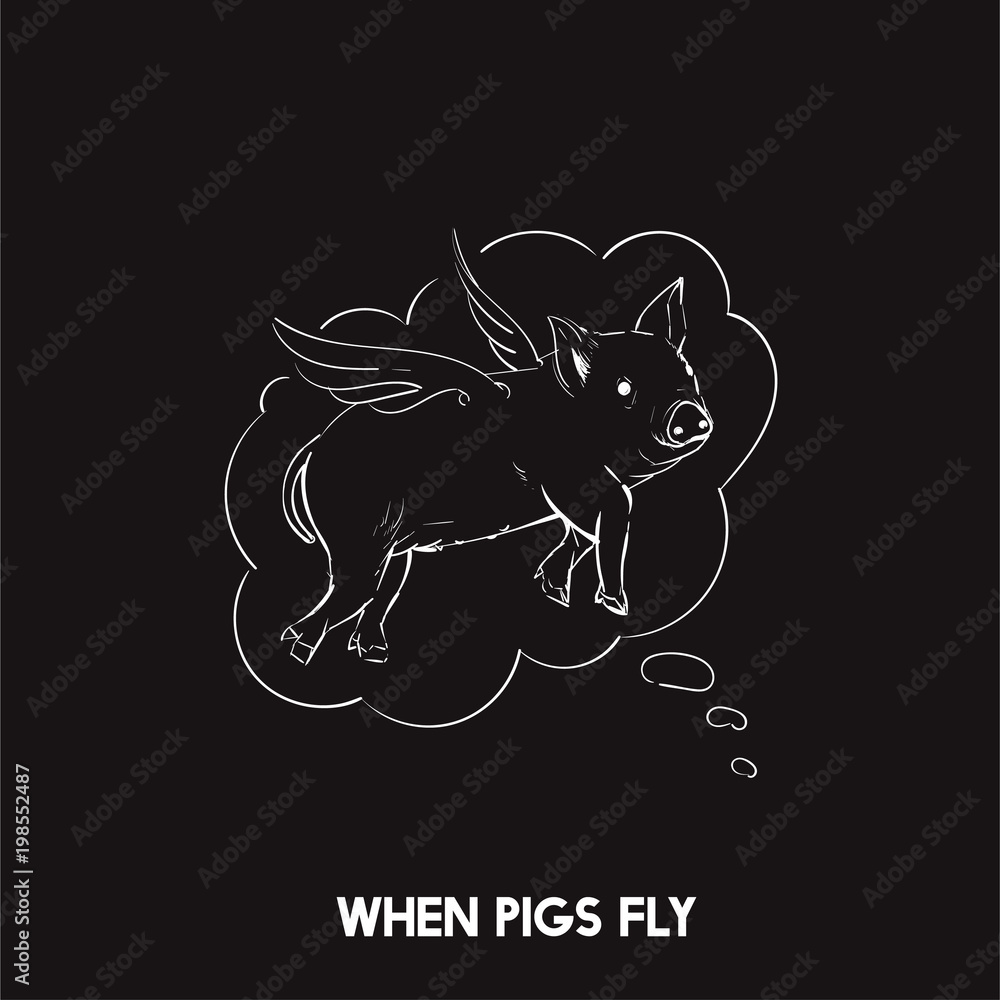 When Pigs Fly Idiom