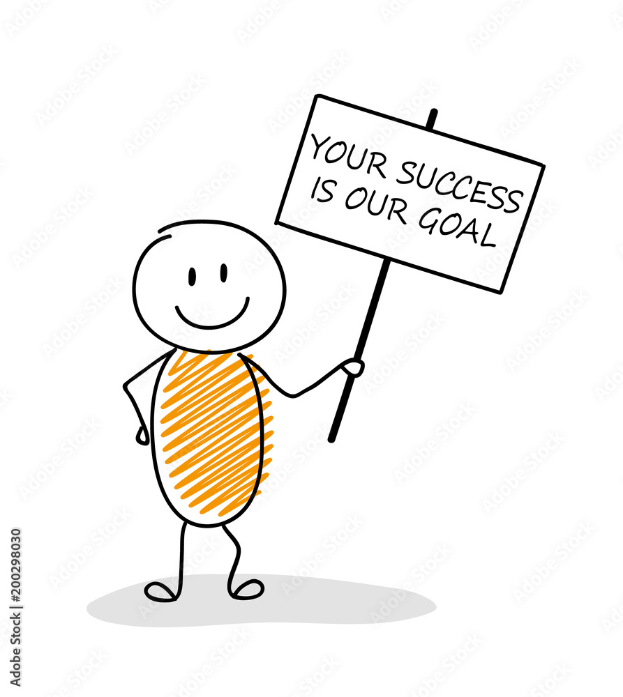 Funny stickman holding a banner with slogan: your success is our goal ...