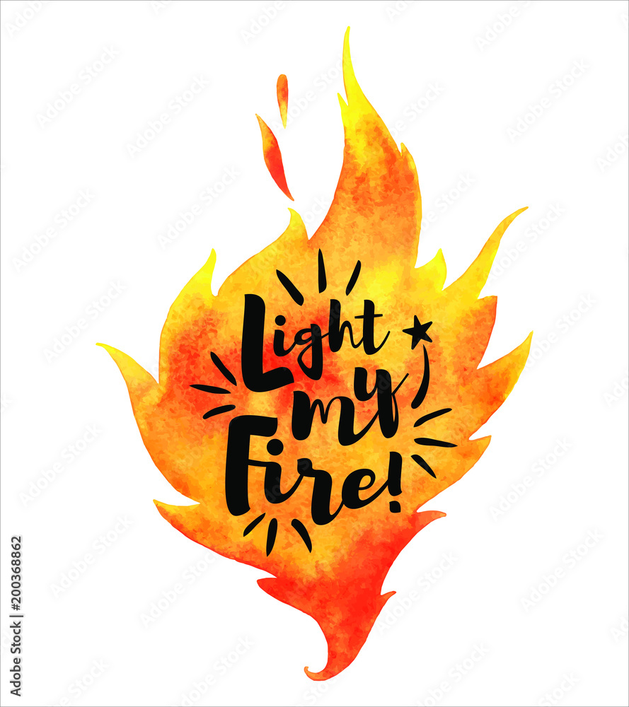 Watercolor vector flame with lettering. Light my fire. Watercolour ...