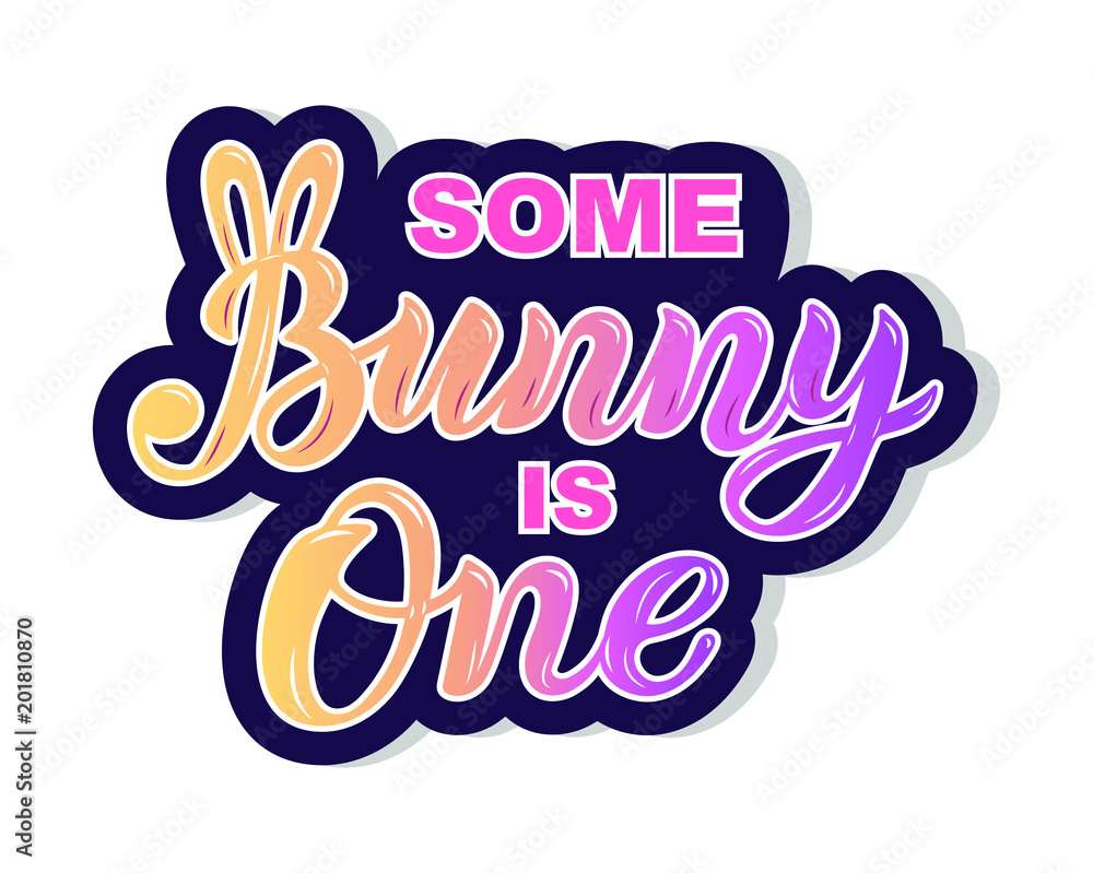 Some Bunny is One text isolated on background. Handwritten lettering Some Bunny is One as logo ...