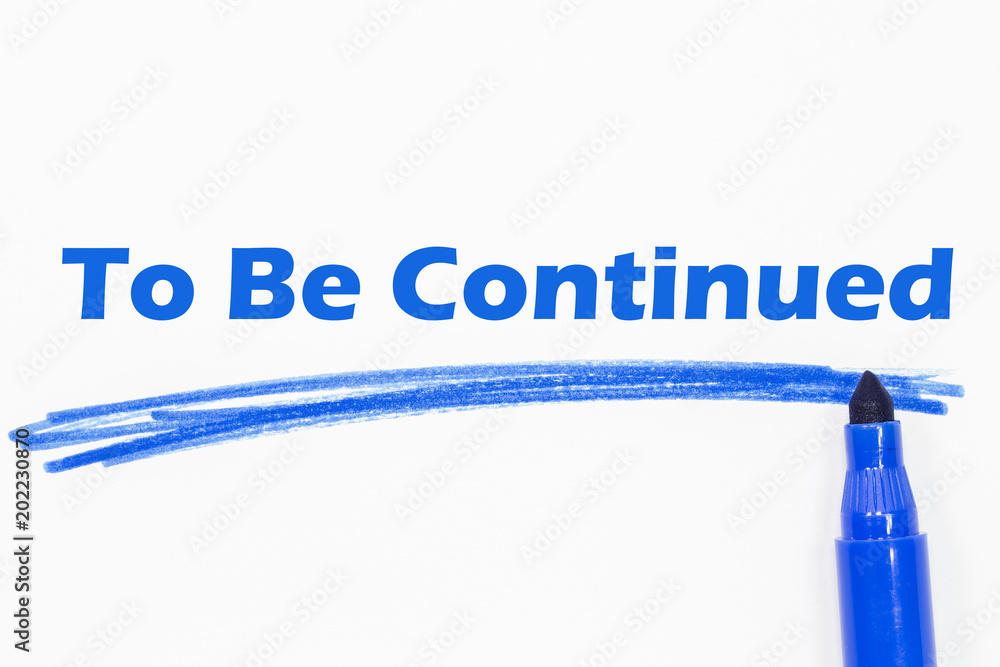 to be continued word written with blue marker Stock Photo | Adobe Stock