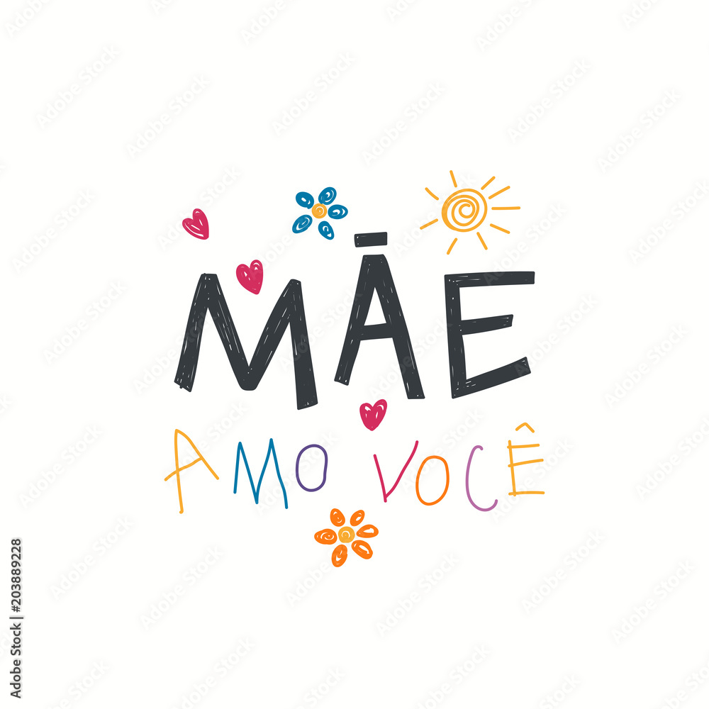 Hand written lettering quote Love you Mom in Portuguese, Mae amo voce ...
