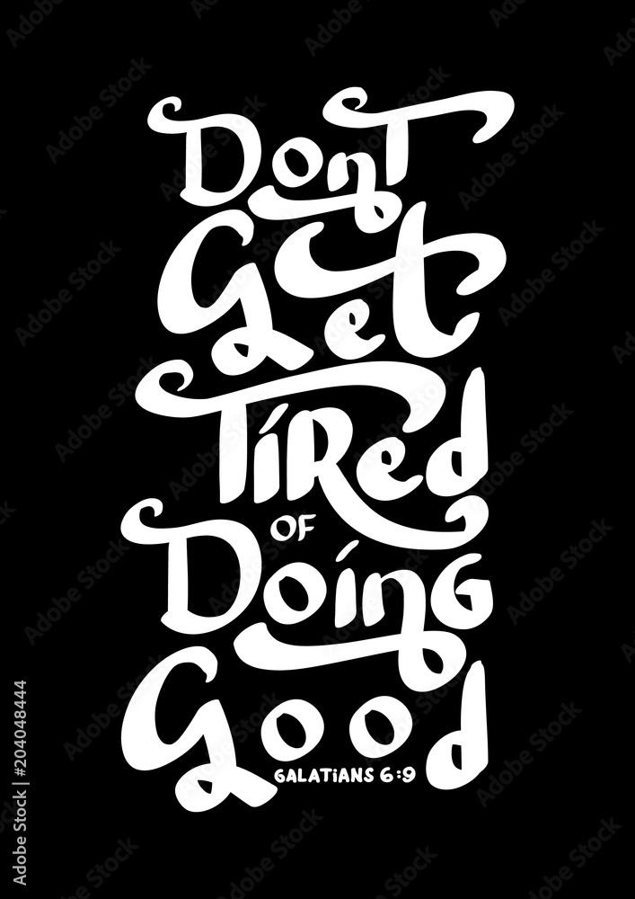 Hand Lettered Do Not Get Tired Of Doing Good. Modern Calligraphy ...