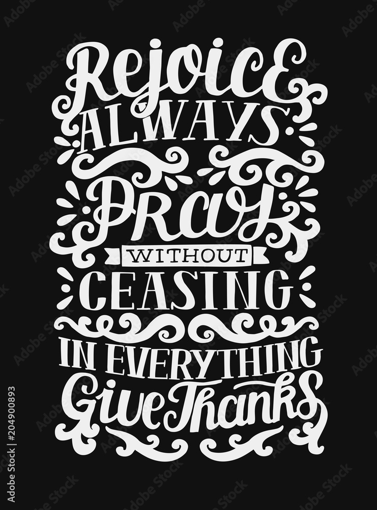 Rejoice Always Pray Without Ceasing In Everything Give Thanks