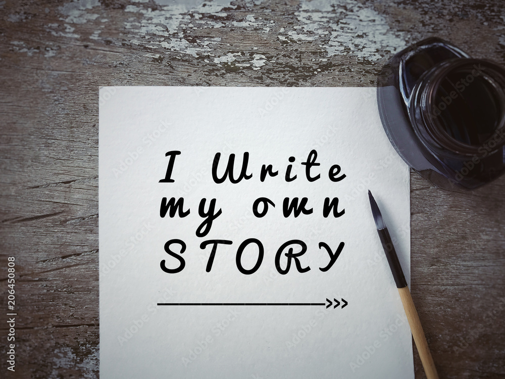 Motivational and inspirational quote - ‘I write my own story’ written ...