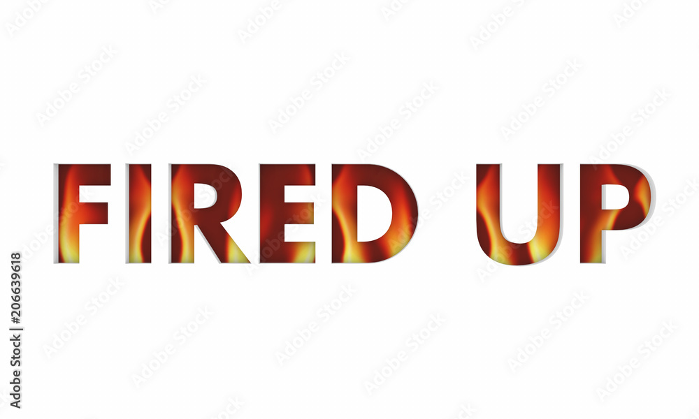 Fired Up Flames Get Excited Word Render 3d Illustration Stock ...