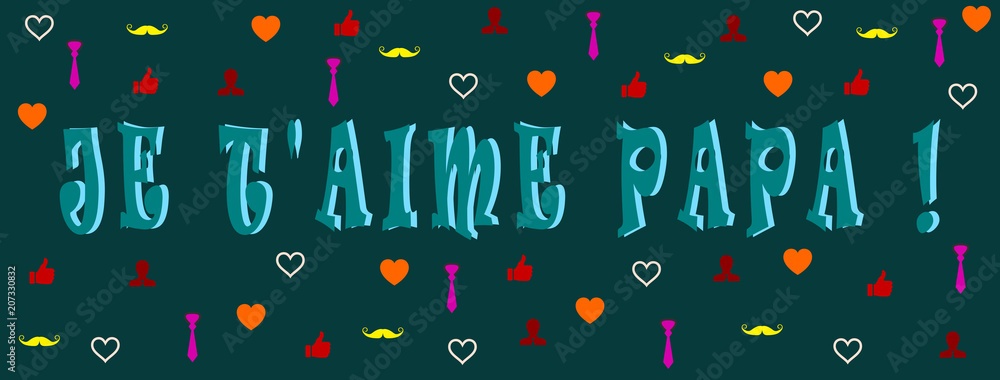 Je t'aime papa ! Stock Illustration | Adobe Stock