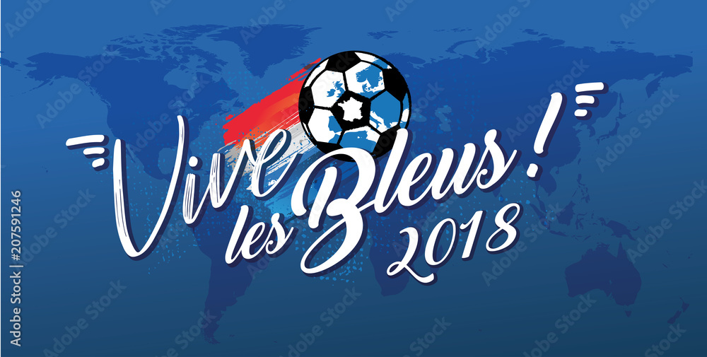vive les bleus - coupe du monde 2018 de football Stock Vector | Adobe Stock