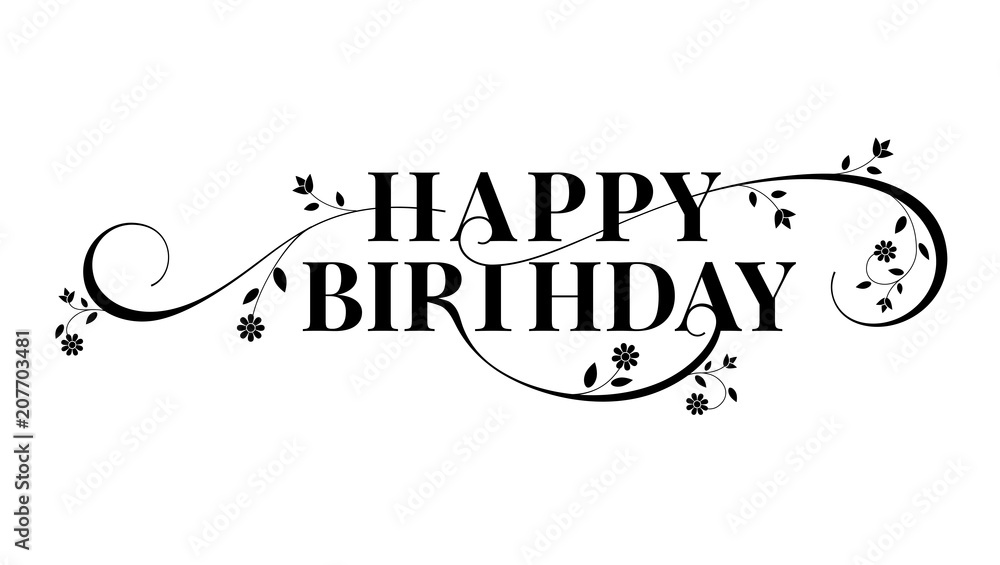 Happy birthday lettering text design. Floral decorative style of ...