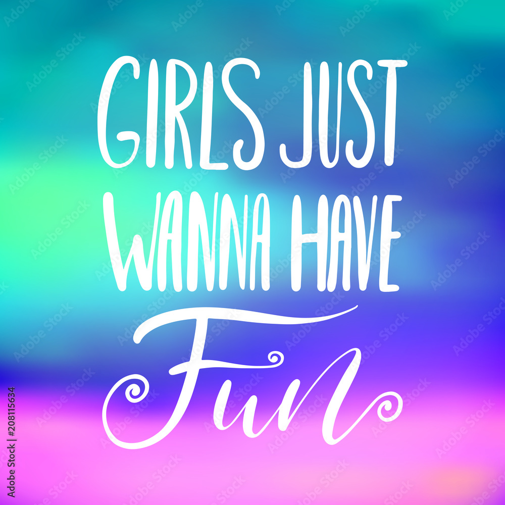Girls just wanna have fun- handwritten lettering, summer holiday quote ...