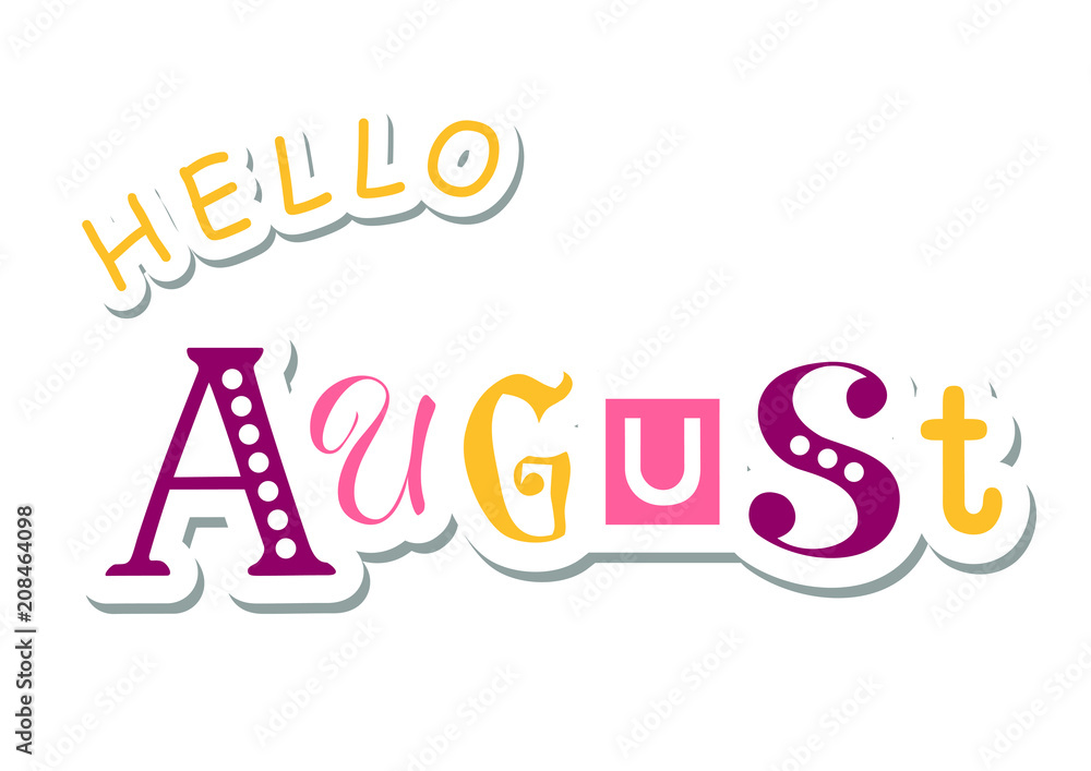 Colorful lettering of Hello August with different letters in violet ...