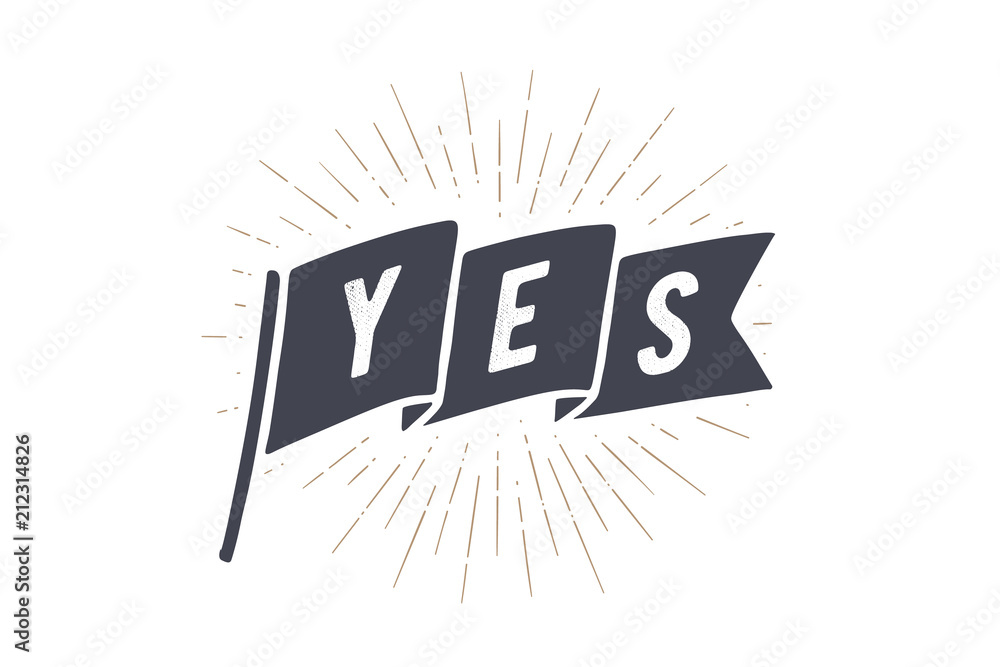 Flag Yes. Old school flag banner with text Yes. Ribbon flag in vintage ...
