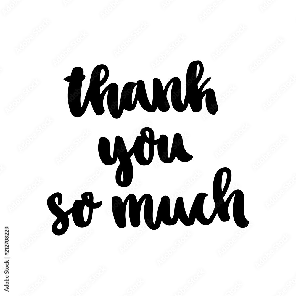 The hand-drawing ink quote: Thank you so much. In a trendy calligraphic ...