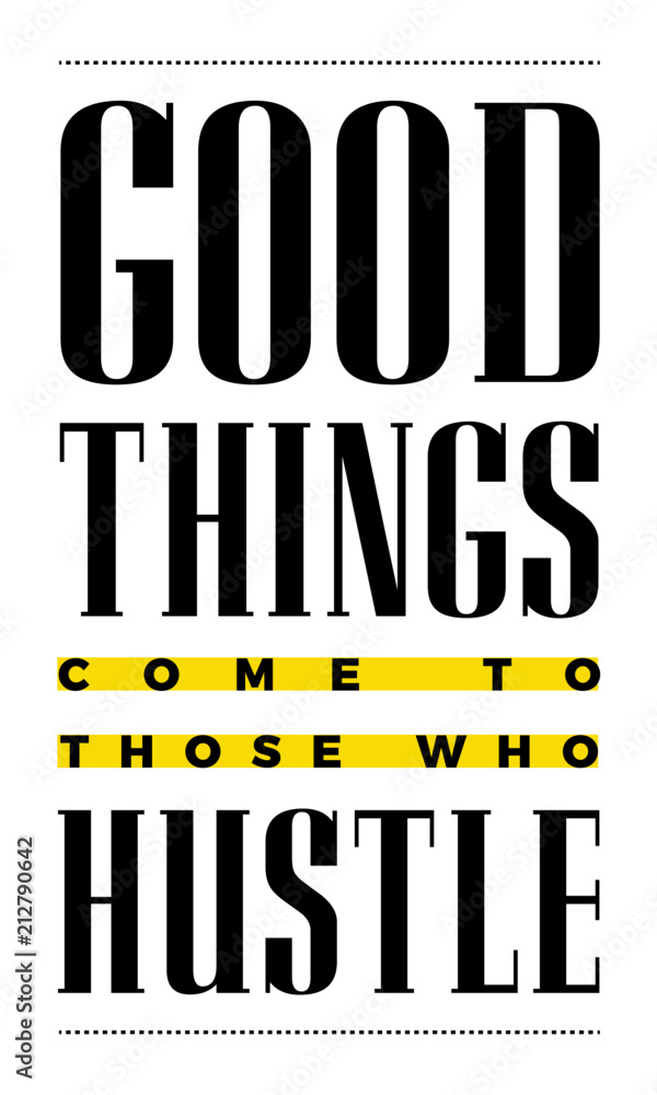 Vector poster with the phrase "Good Things Come To Those Who Hustle ...