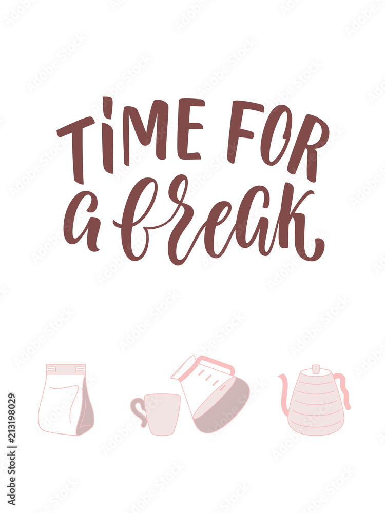 Coffee shop poster design with lettering phrase "Time for a break" and ...