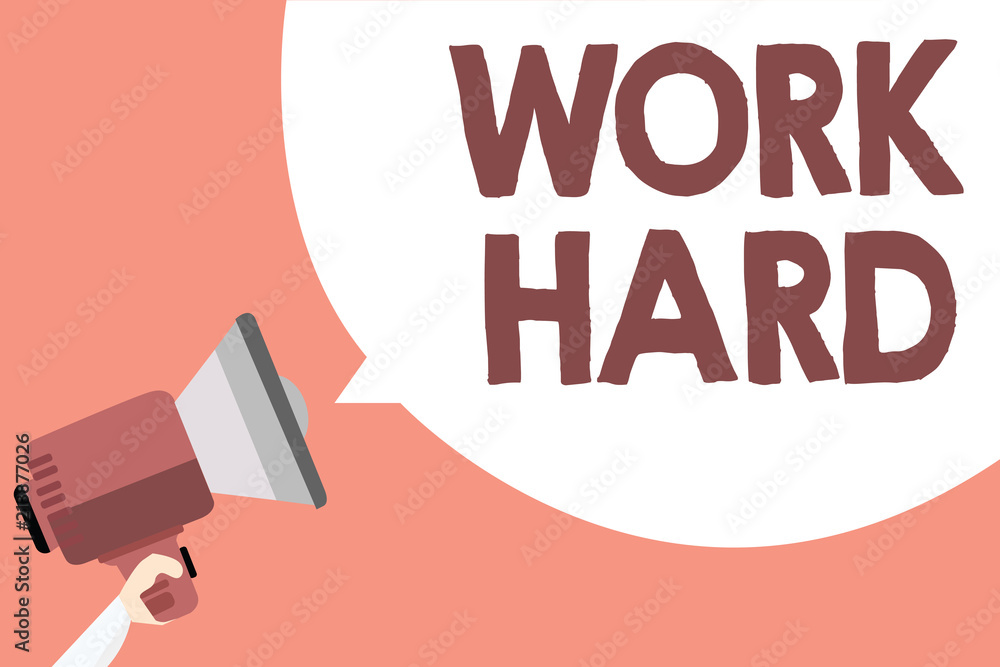 Handwriting text Work Hard. Concept meaning Laboring that puts effort ...