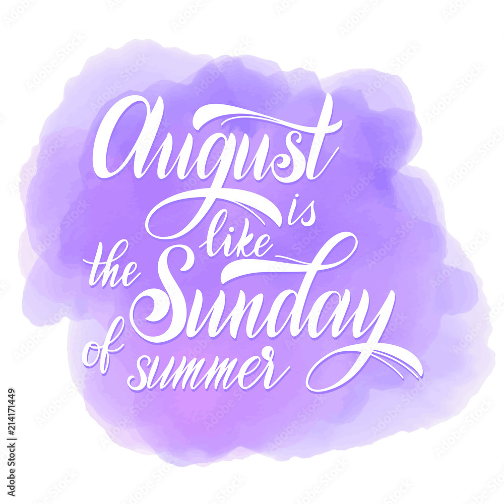 Hello August lettering. August is like the Sunday of summer. Elements ...