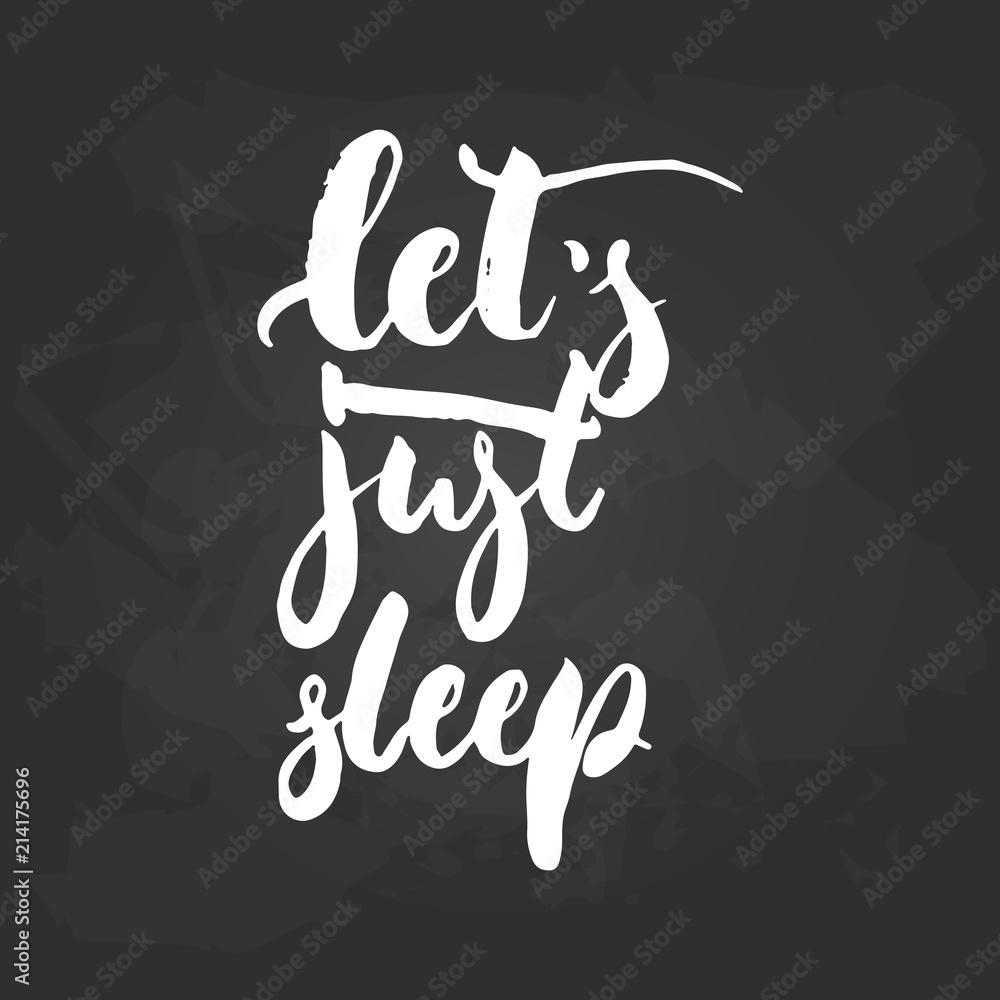 Let's just sleep - hand drawn Summer seasons holiday lettering phrase ...