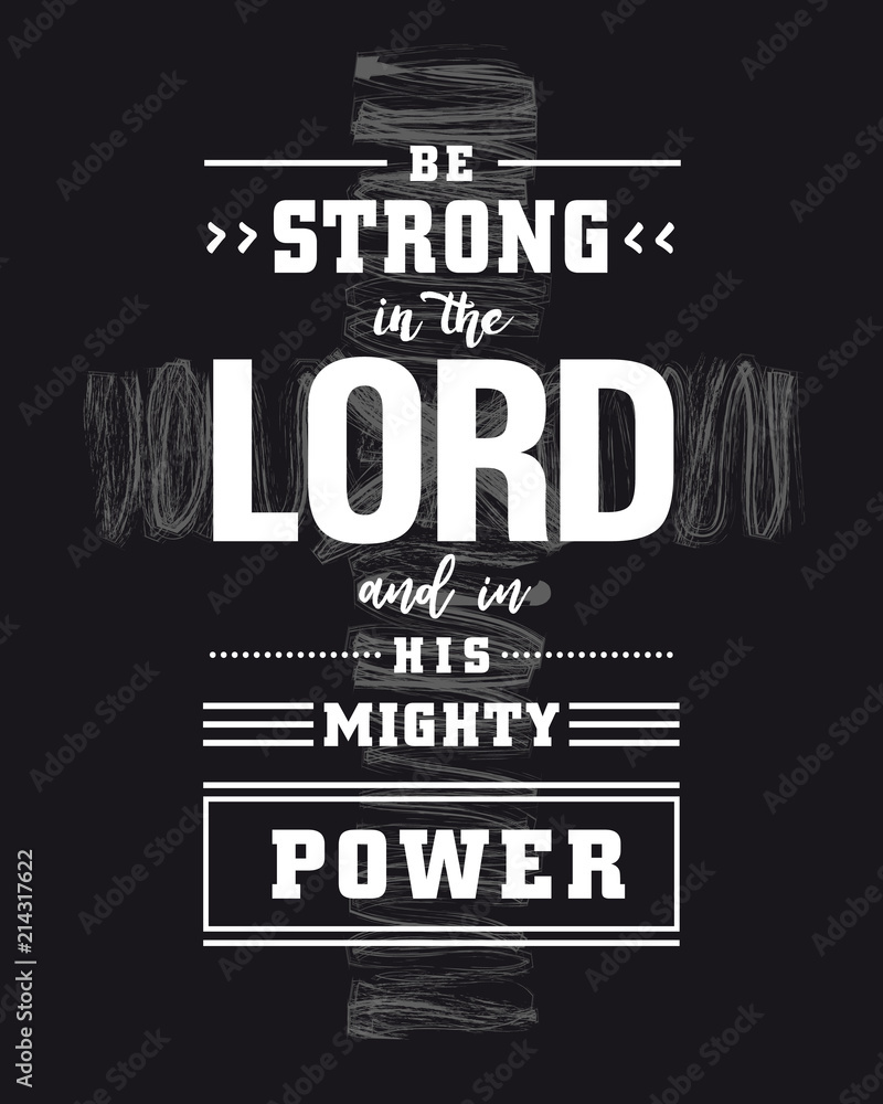 Lettering - Be strong in the Lord and in His mighty power with grunge ...