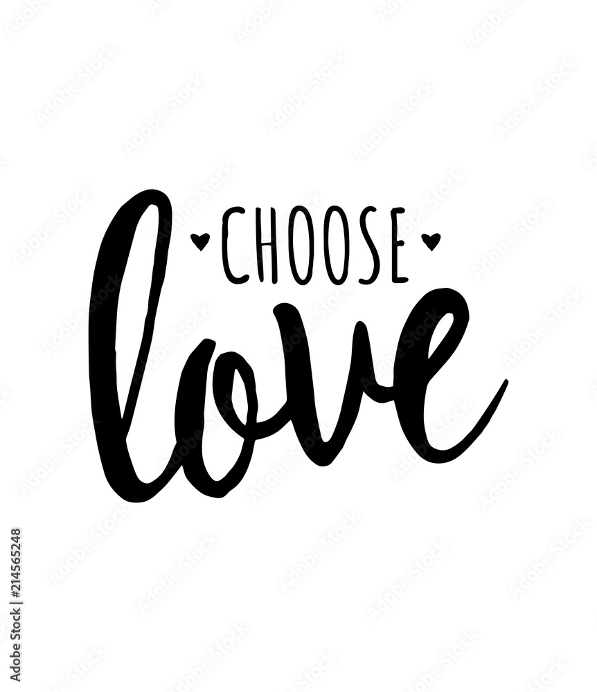 Calligraphy lettering. Choose love slogan. Motivation quote Stock ...