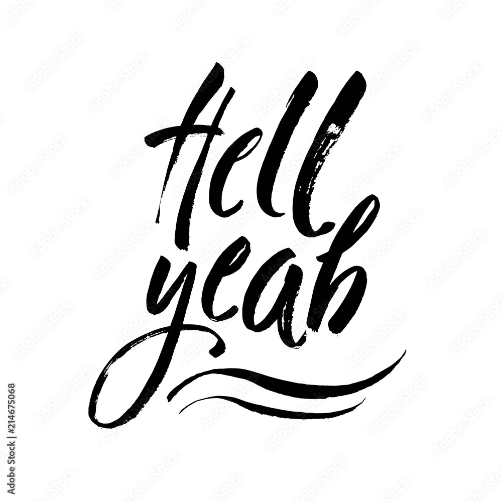 Hell yeah - inspirational quote, typography art with brush texture ...