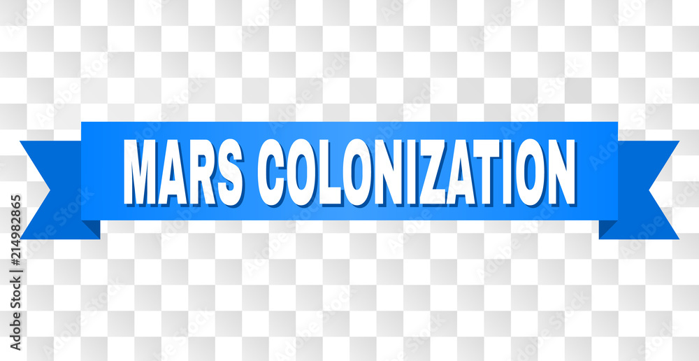MARS COLONIZATION text on a ribbon. Designed with white title and blue ...