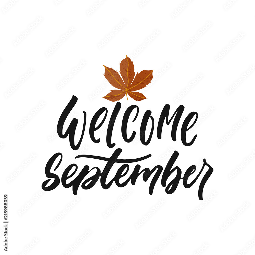 Welcome September - hand drawn Seasons greeting positive lettering ...