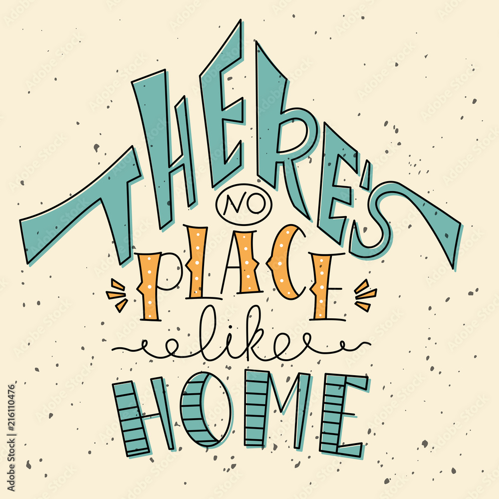 Hand drawn lettering in shape of house. Phrase There's no place like ...
