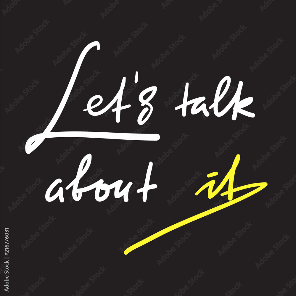 Lets talk about it - simple inspire and motivational quote. Hand drawn ...