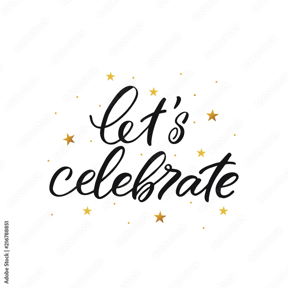 Hand drawn lettering card. The inscription: let's celebrate. Perfect ...