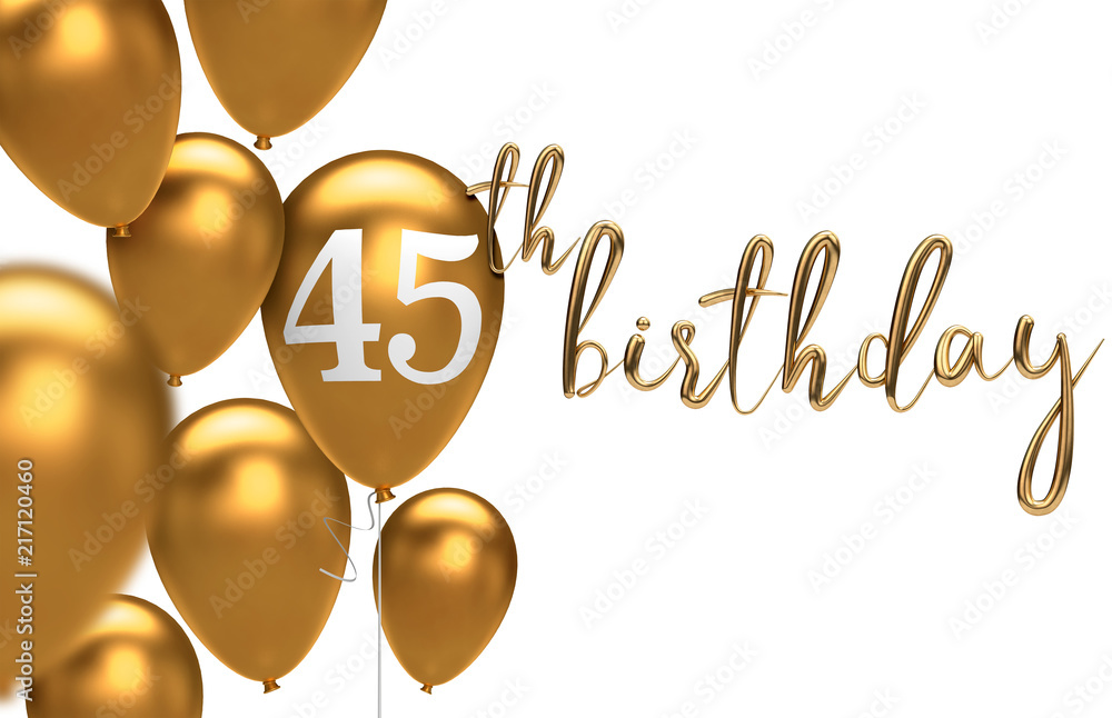 Gold Happy 45th birthday balloon greeting background. 3D Rendering ...