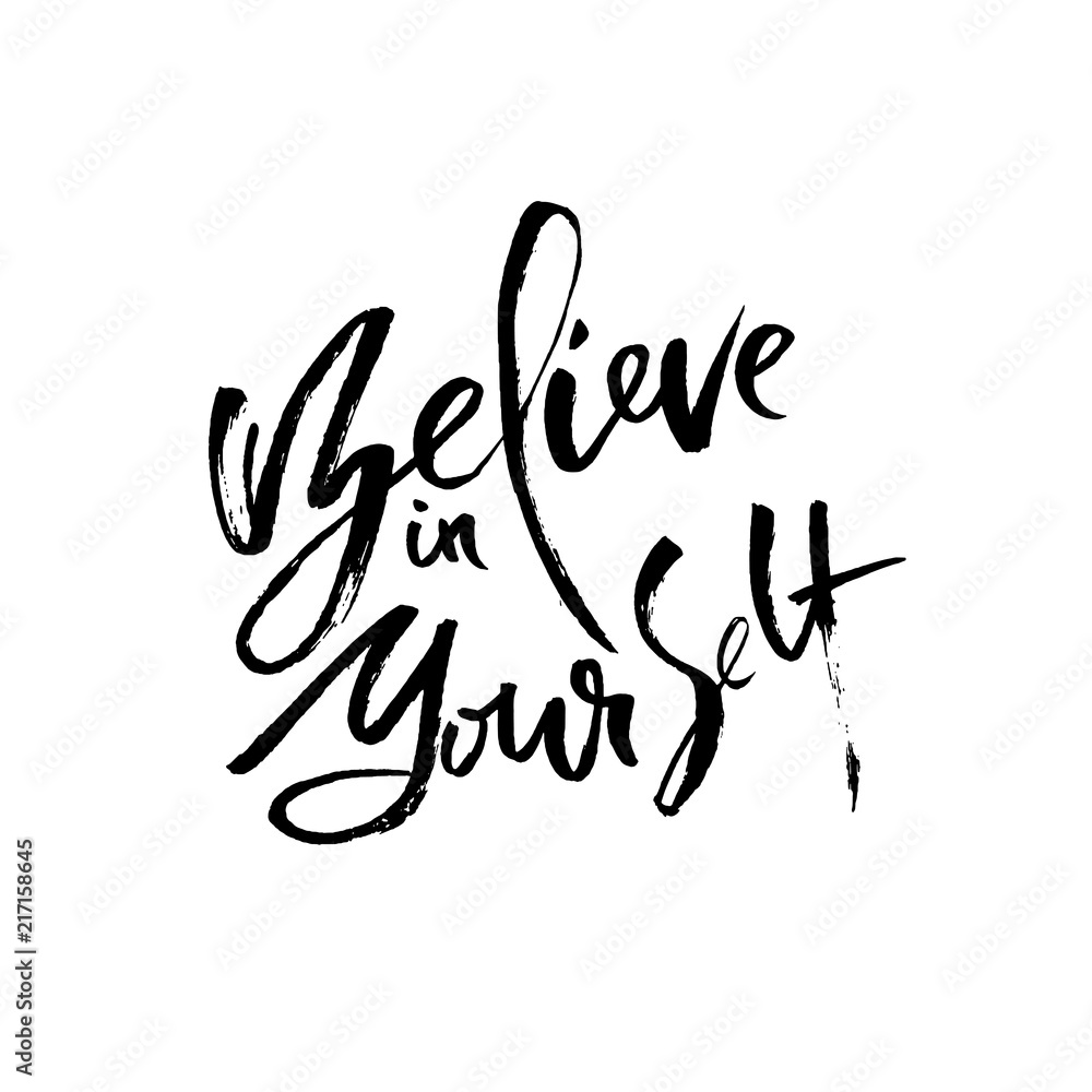 Believe in yourself. Hand drawn dry brush lettering. Ink illustration ...