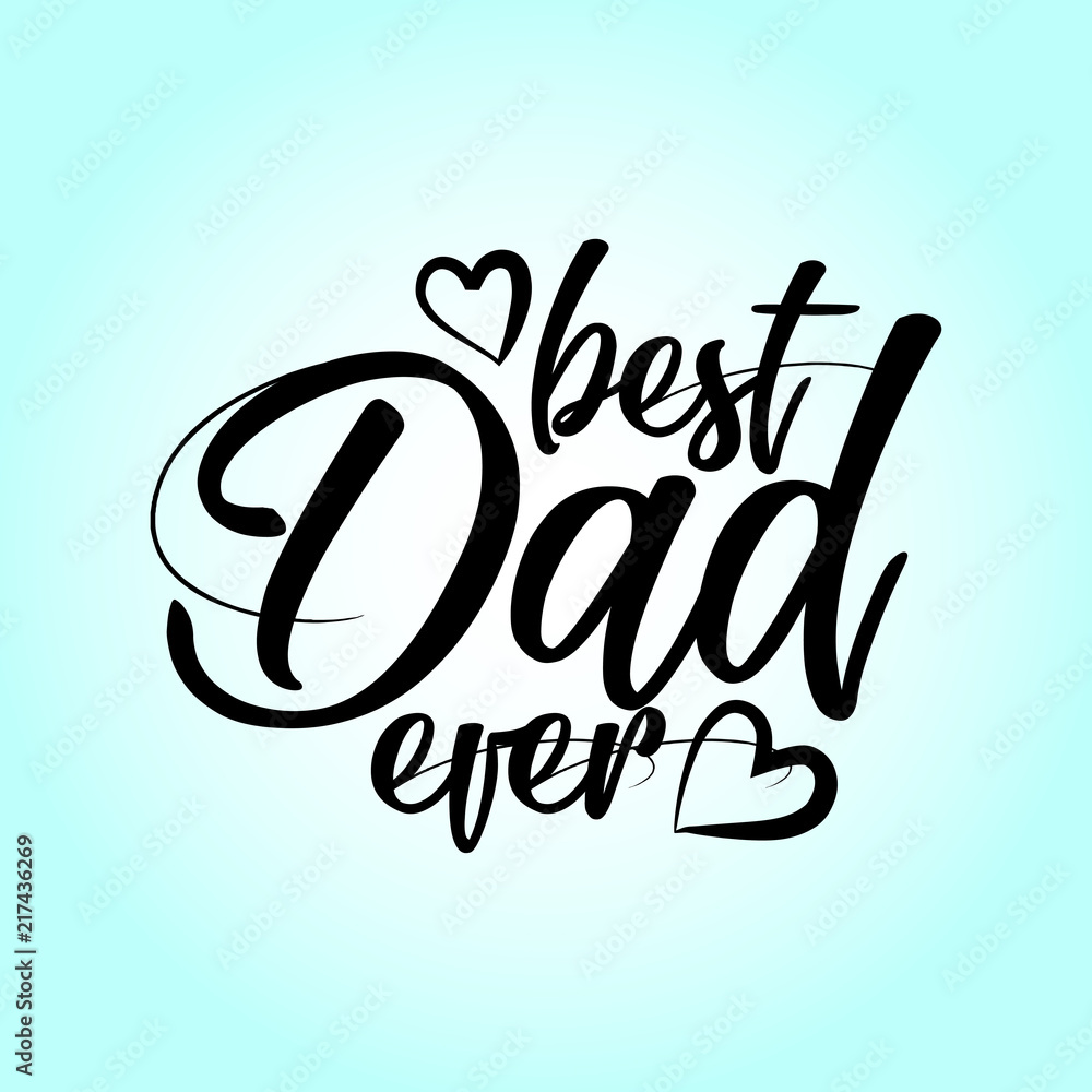 best Dad ever - Happy Father's Day lettering set. Handmade calligraphy ...