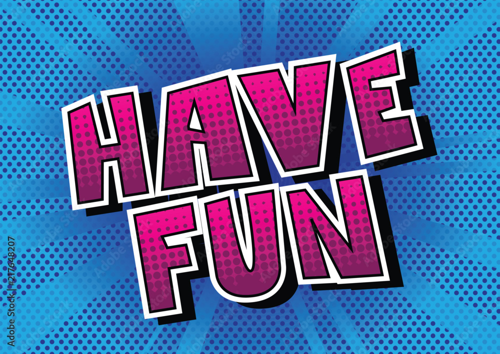 Have Fun - Vector illustrated comic book phrase. Stock Vector | Adobe Stock