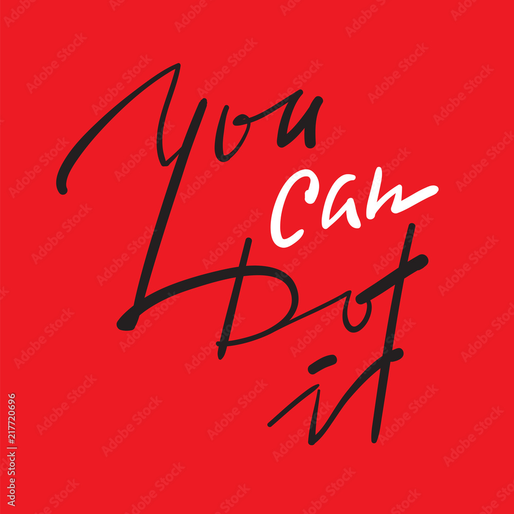 You can do it - simple inspire and motivational quote. Hand drawn ...