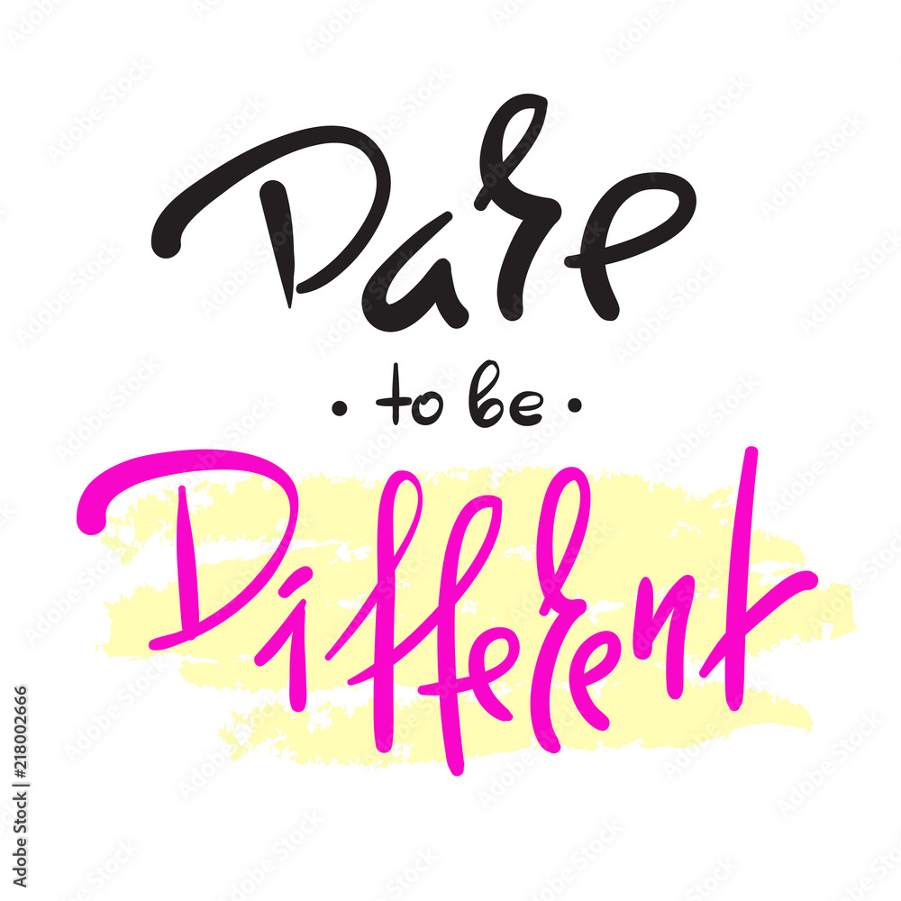 Dare to be different -simple inspire and motivational quote. Hand drawn ...