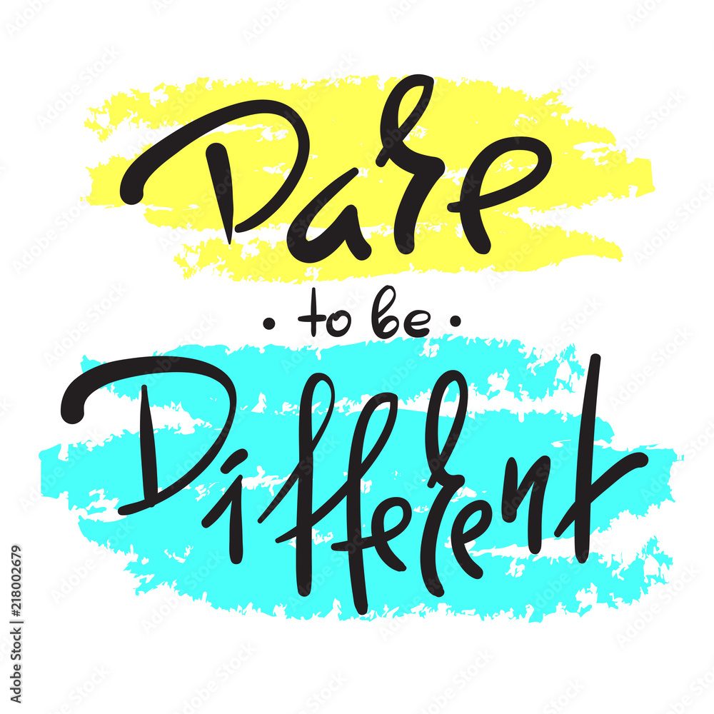 Dare to be different -simple inspire and motivational quote. Hand drawn ...
