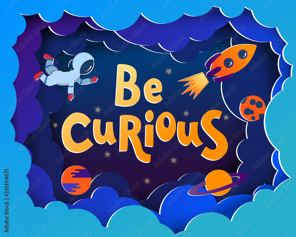 Be curious. Cartoon style greeting card with astronauts, planets, stars ...