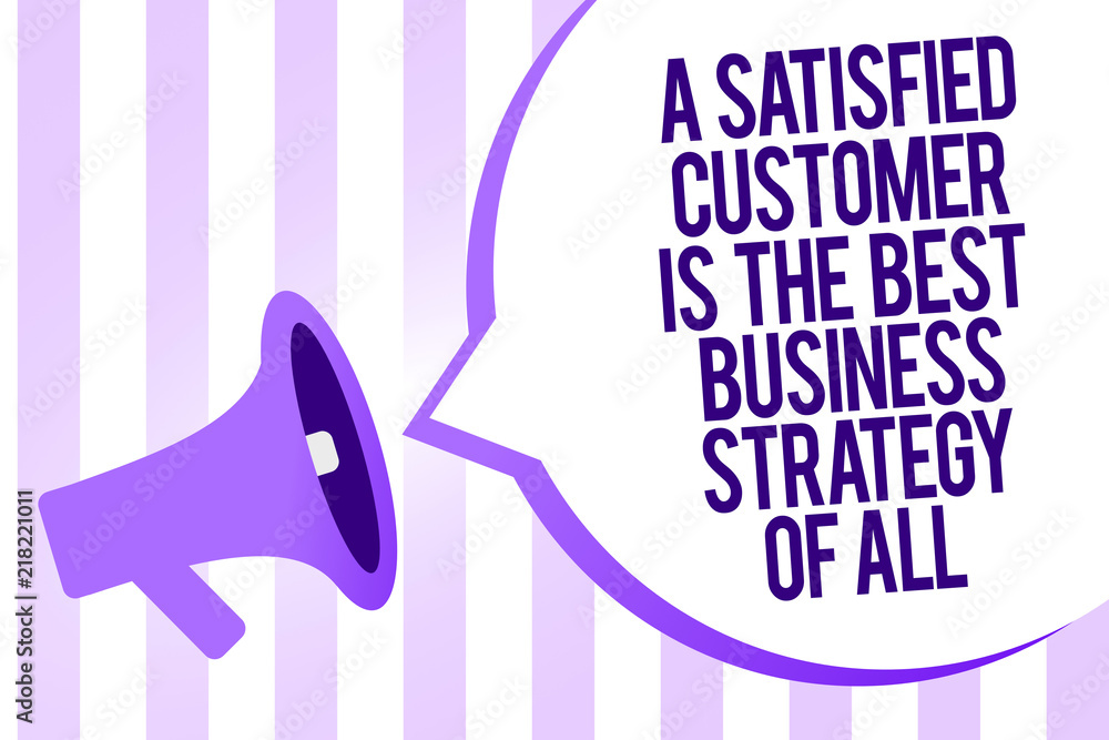 Writing note showing A Satisfied Customer Is The Best Business Strategy ...