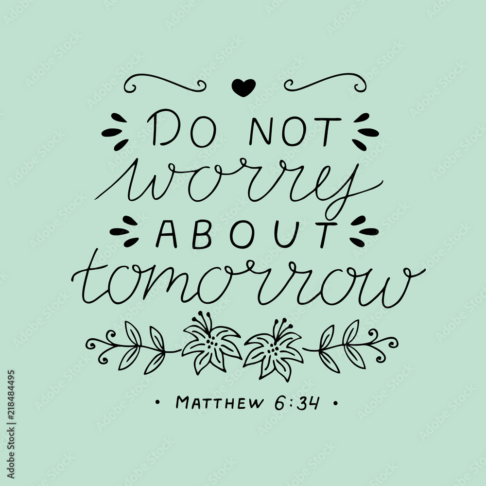 Hand lettering with bible verse Do not worry about tomorrow. Stock ...