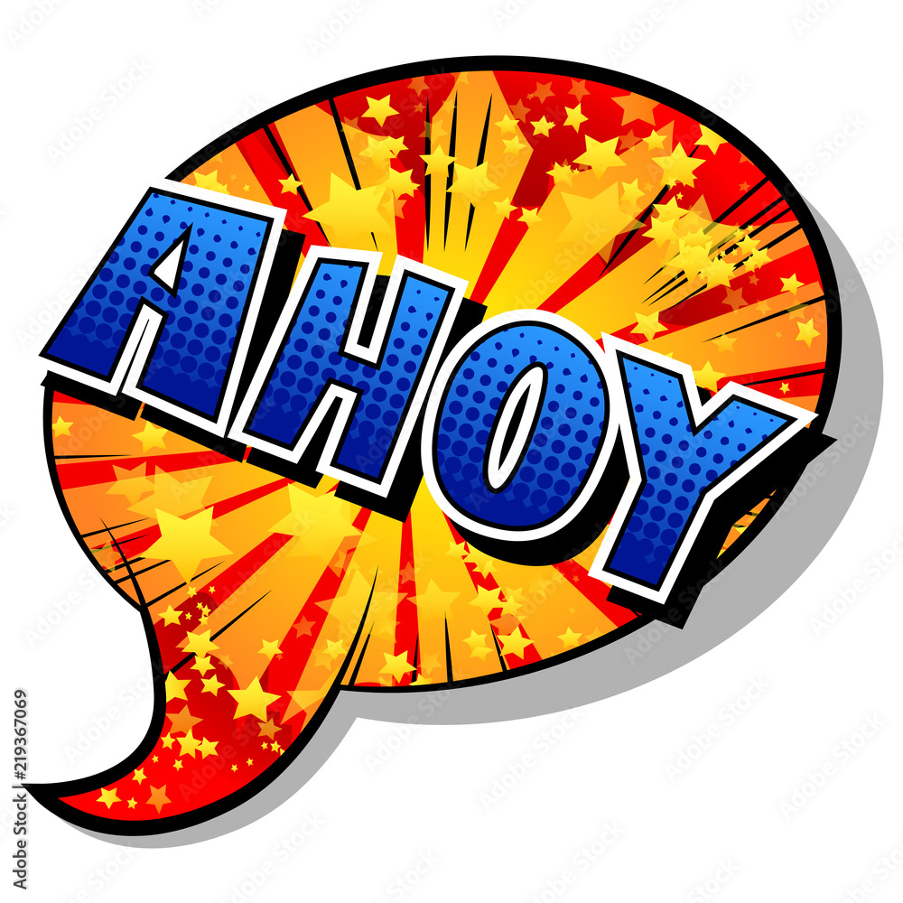 Ahoy (in english can be used as a greeting, a warning, or a farewell ...