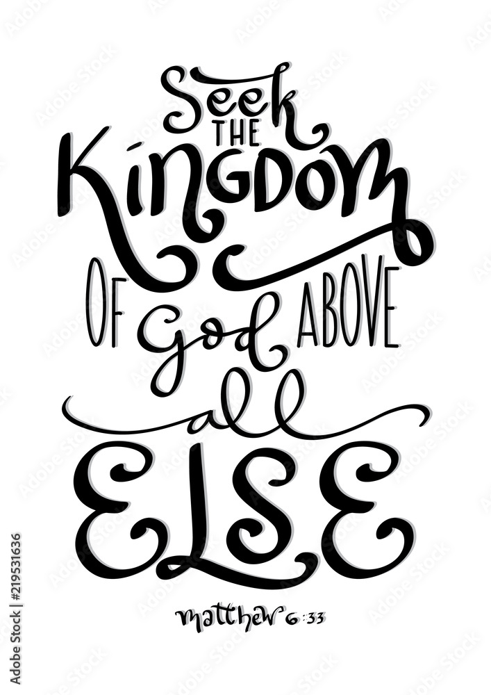 Hand Lettered Seek The Kingdom Of Kingdom God Above All Else. Modern ...