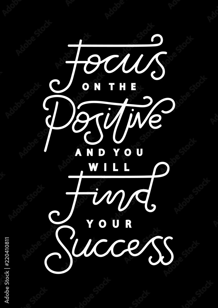 Printable Hand Lettered Focus On The Positive And You Will Find Your ...