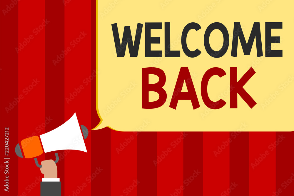 Handwriting text Welcome Back. Concept meaning Warm Greetings Arrived ...