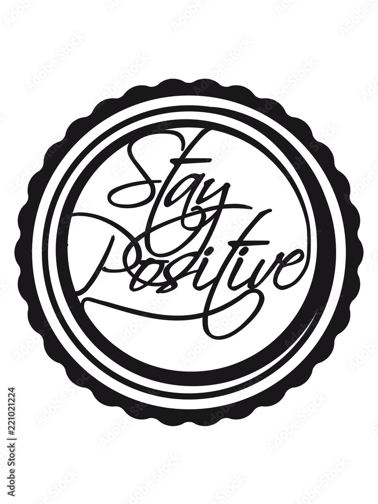 ภาพประกอบสต็อก stempel kreis rund cool text stay positive positiv ...