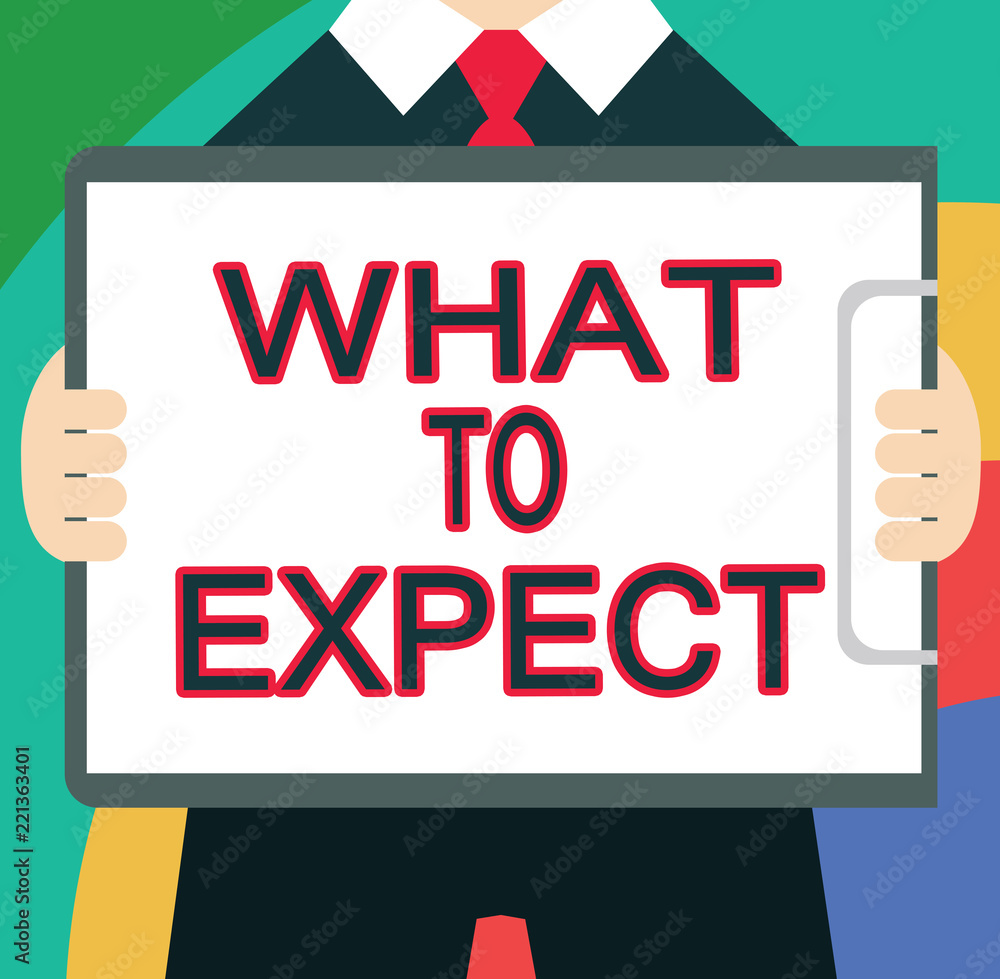 Text sign showing What To Expect. Conceptual photo Confusion about the ...