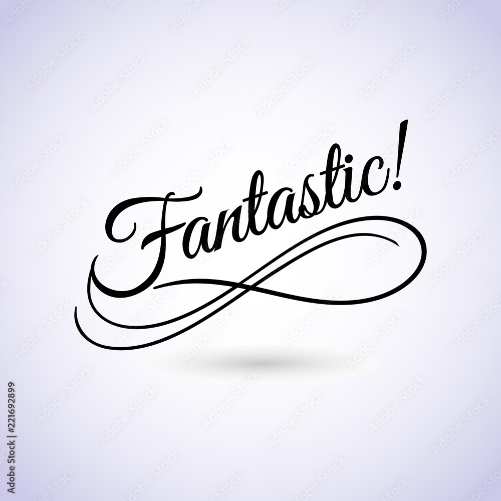 Fantastic sign. Vector illustration. Beautiful lettering calligraphy ...