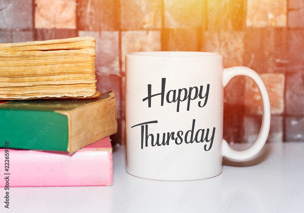 Happy thursday word on white morning coffee cup and books Stock Photo ...