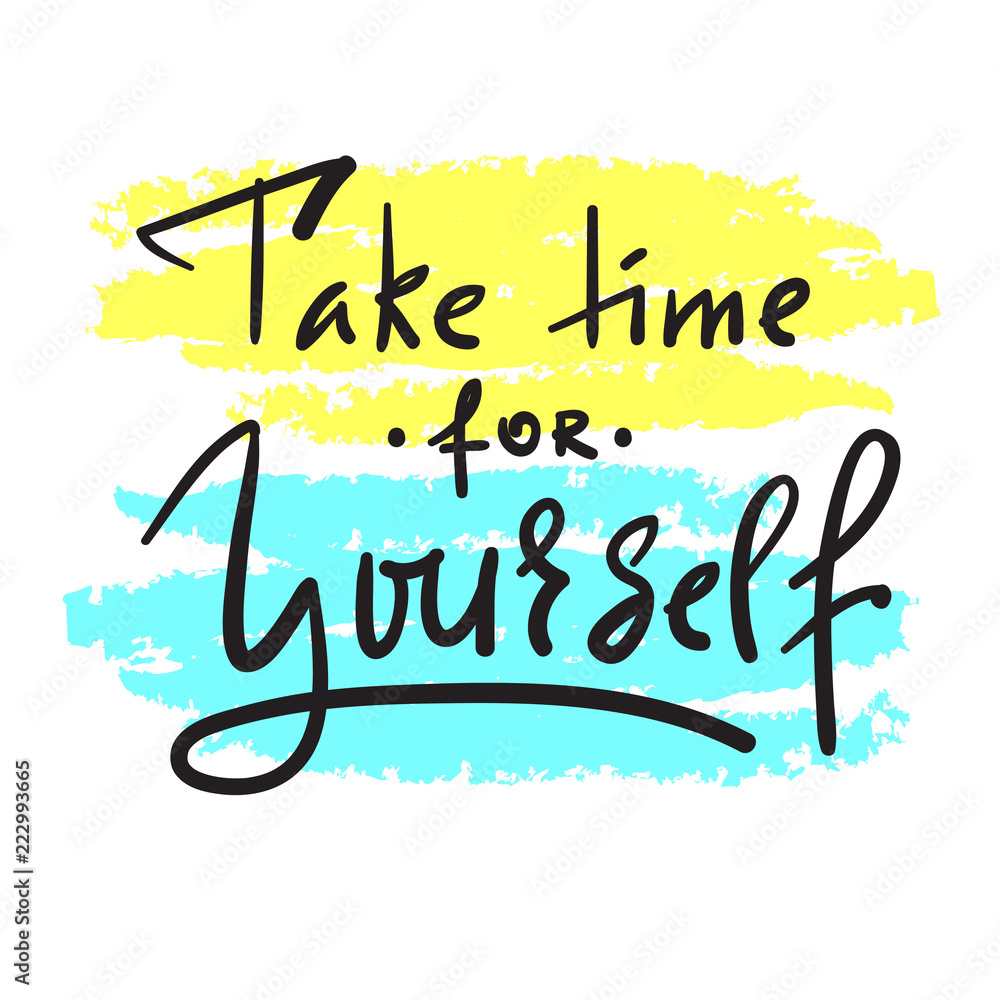 Take time for yourself - inspire and motivational quote. Hand drawn ...